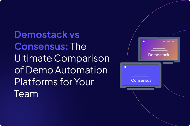 Demostack vs Consensus: An In-depth Demo Automation Comparison